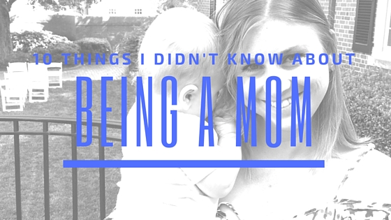 10 Things I Didn’t Know About Being a Mom | Sarah Fit